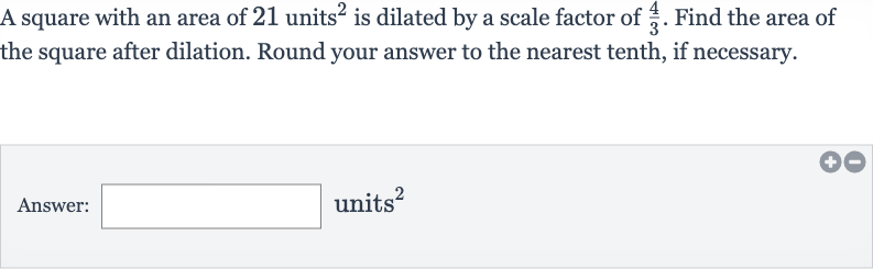 (Solved)-A square with an area of 21 units ^(2) is dilated by a scal